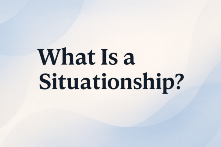 What Is a Situationship – The Perfect RX